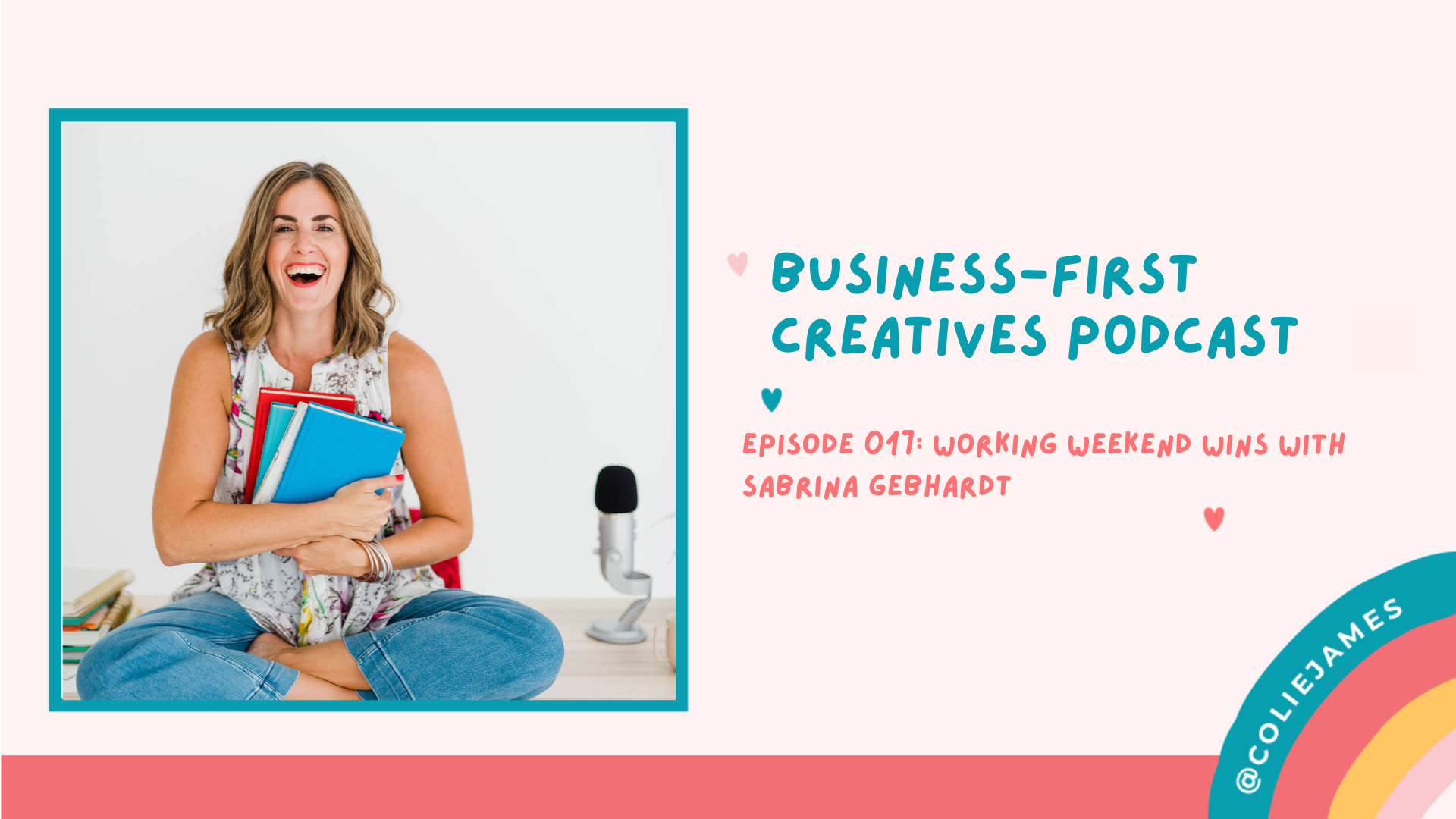 Episode 017: Working Weekend Wins with Sabrina Gebhardt - coliejames.com